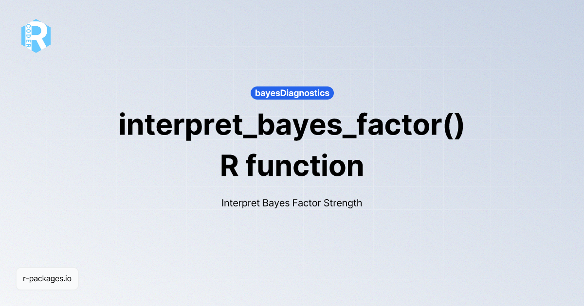 interpret_bayes_factor() R function from [bayesDiagnostics] | R PACKAGES