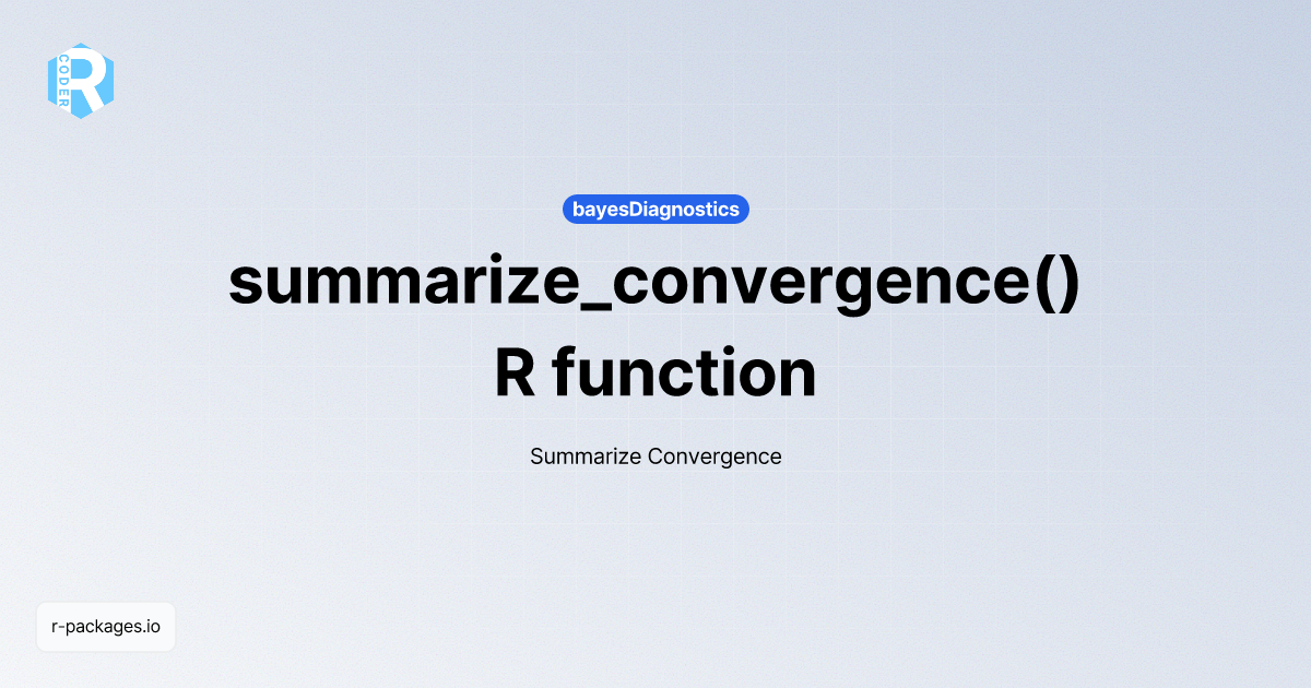 summarize_convergence() R function from [bayesDiagnostics] | R PACKAGES