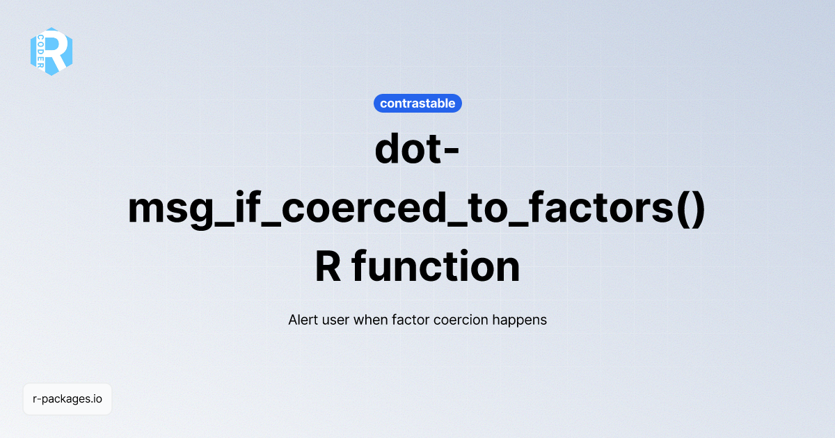 dot-msg_if_coerced_to_factors() R function from [contrastable] | R PACKAGES