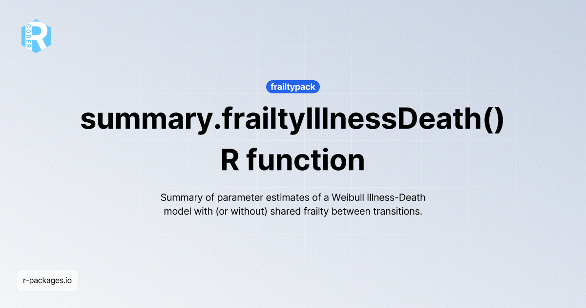 summary.frailtyIllnessDeath() R function from [frailtypack] | R PACKAGES