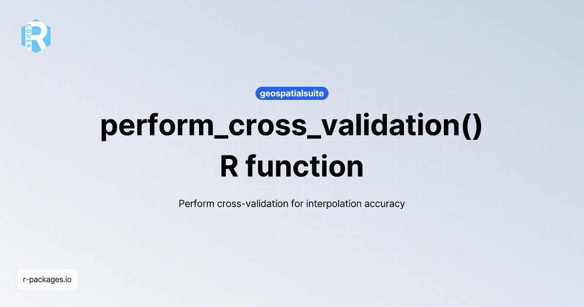 perform_cross_validation() R function from [geospatialsuite] | R PACKAGES