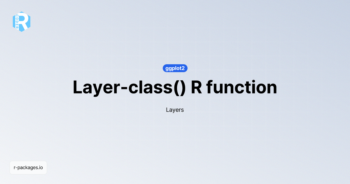 Layer-class() R function from [ggplot2] | R PACKAGES
