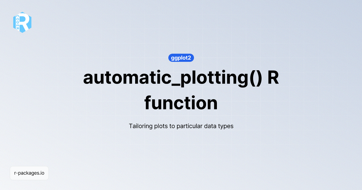 automatic_plotting() R function from [ggplot2] | R PACKAGES