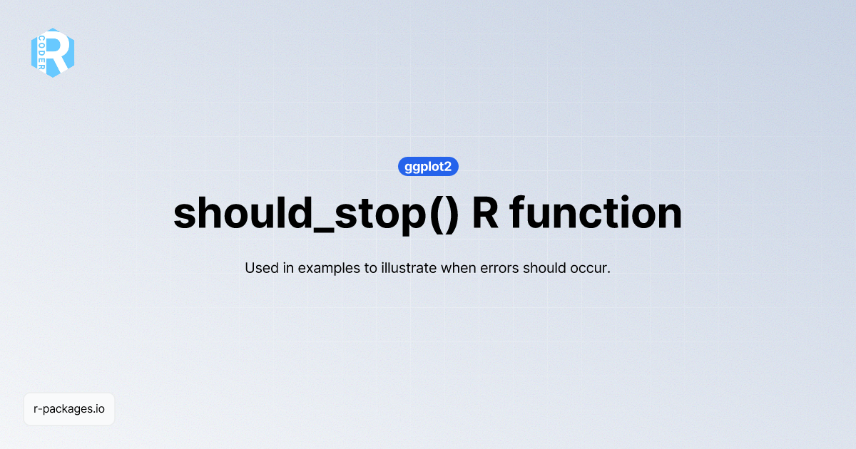 should_stop() R function from [ggplot2] | R PACKAGES