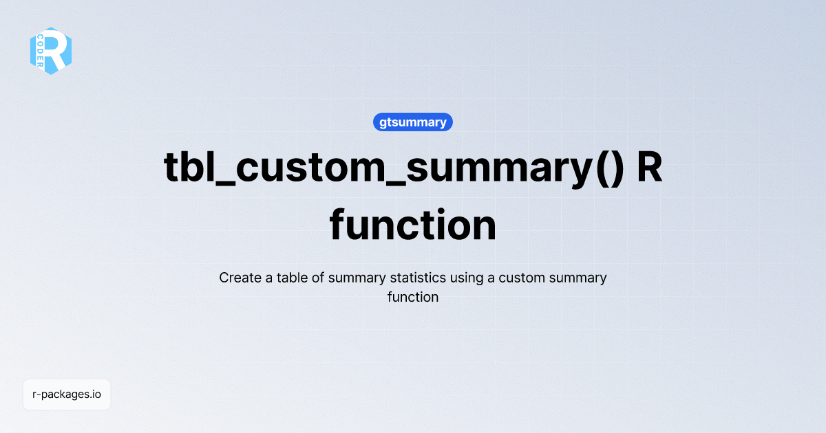 tbl_custom_summary() R function from [gtsummary] | R PACKAGES