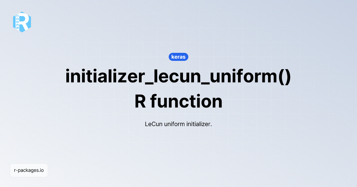 initializer_lecun_uniform() R function from [keras] | R PACKAGES