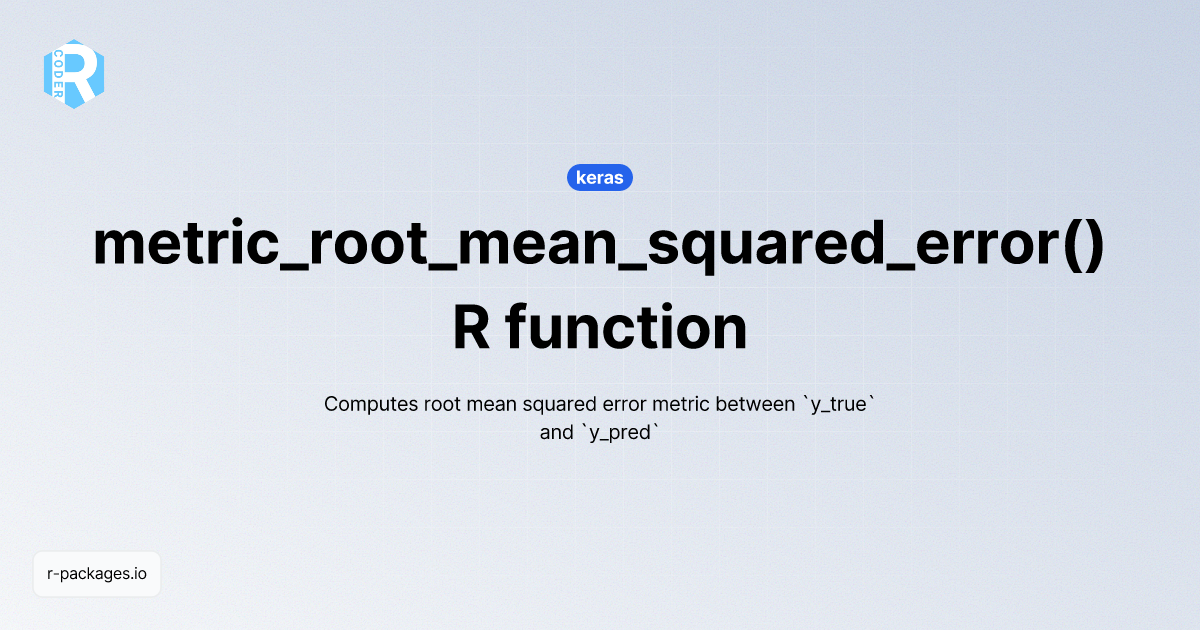 metric_root_mean_squared_error() R function from [keras] | R PACKAGES