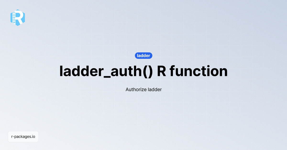 ladder_auth() R function from [ladder] | R PACKAGES