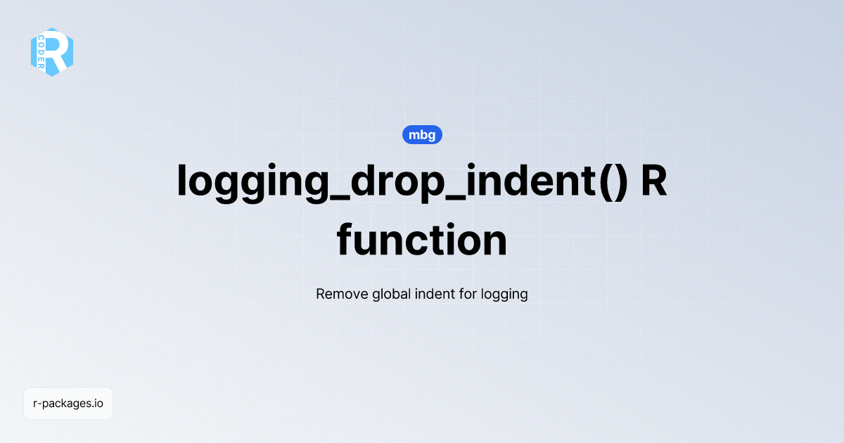 logging_drop_indent() R function from [mbg] | R PACKAGES