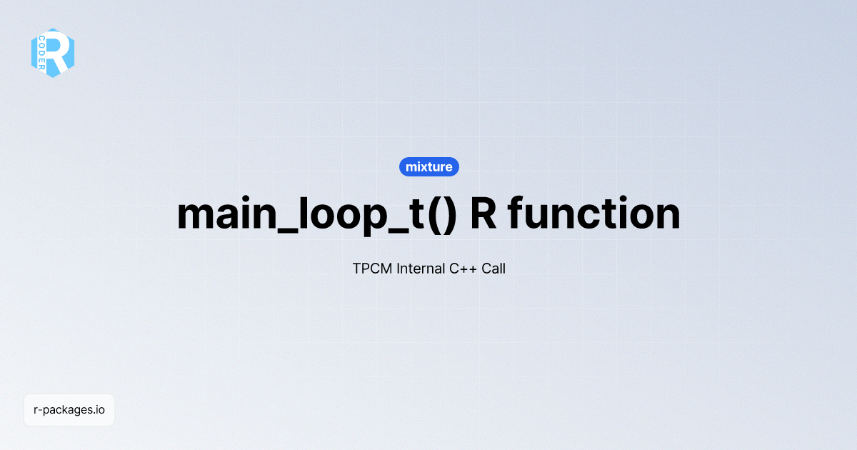 main_loop_t() R function from [mixture] | R PACKAGES