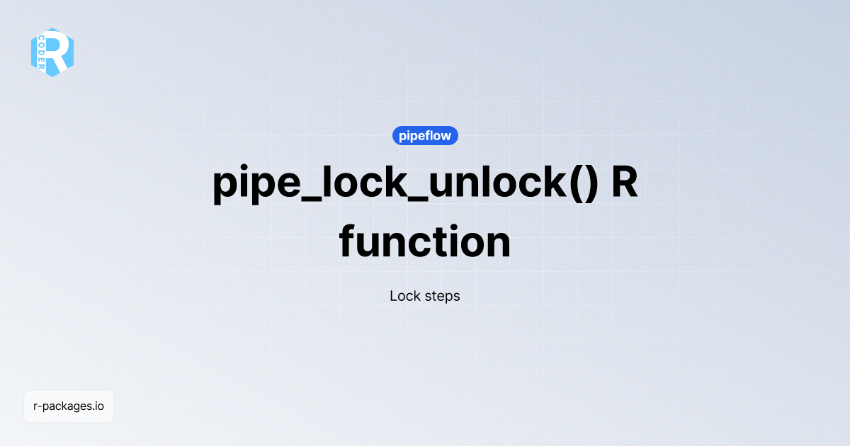 pipe_lock_unlock() R function from [pipeflow] | R PACKAGES