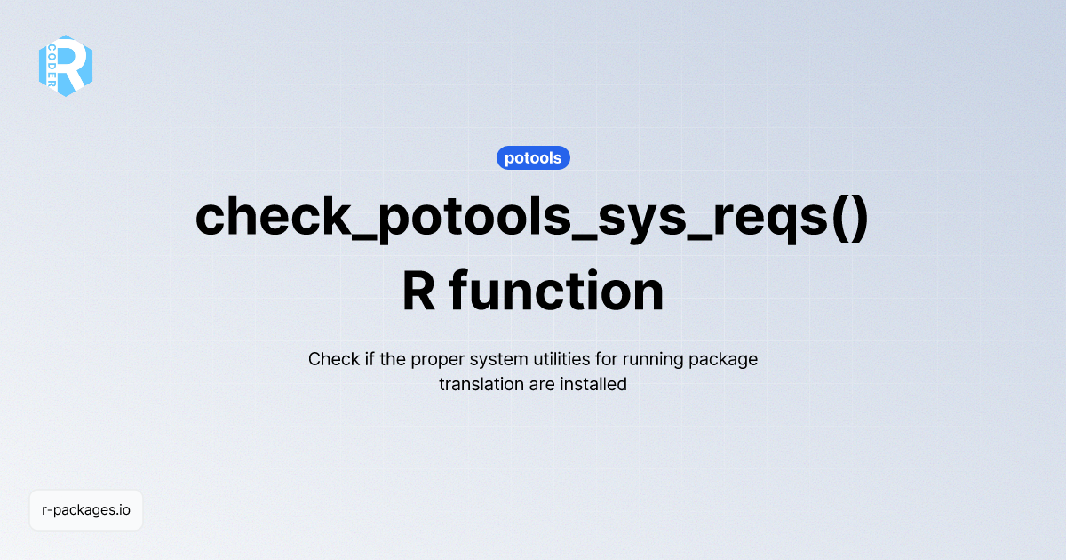 check_potools_sys_reqs() R function from [potools] | R PACKAGES