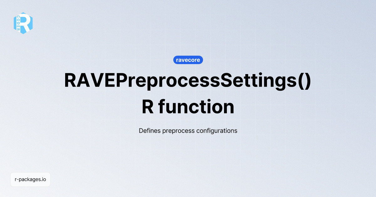 RAVEPreprocessSettings() R function from [ravecore] | R PACKAGES