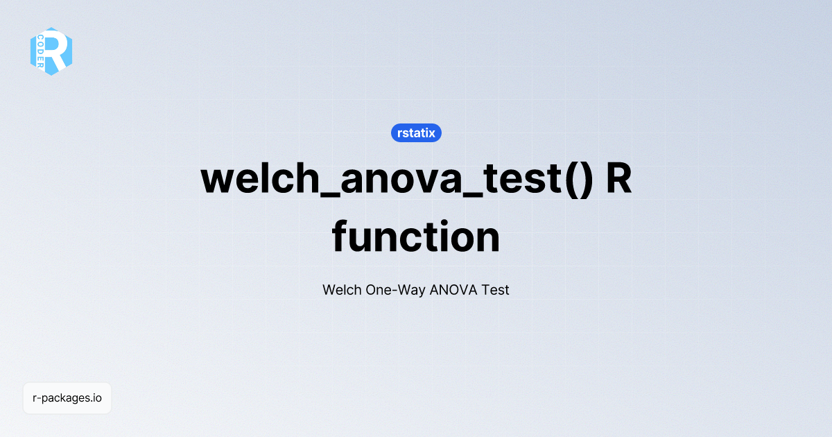 welch_anova_test() R function from [rstatix] | R PACKAGES