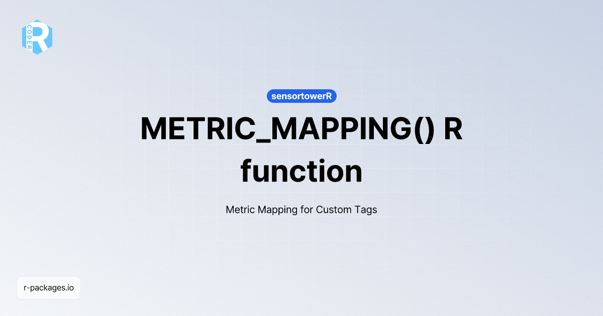 METRIC_MAPPING() R function from [sensortowerR] | R PACKAGES
