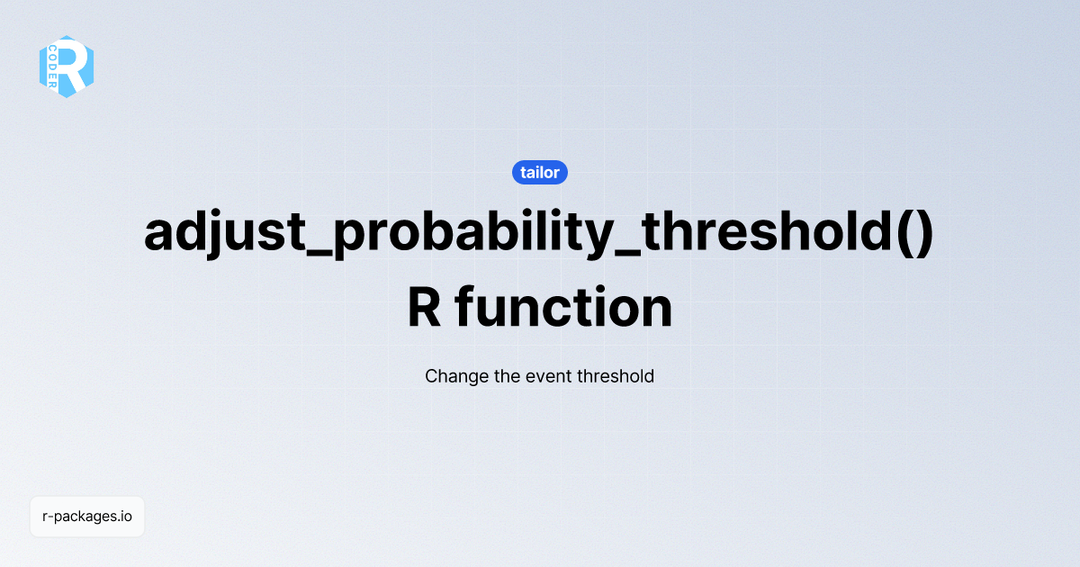 adjust_probability_threshold() R function from [tailor] | R PACKAGES