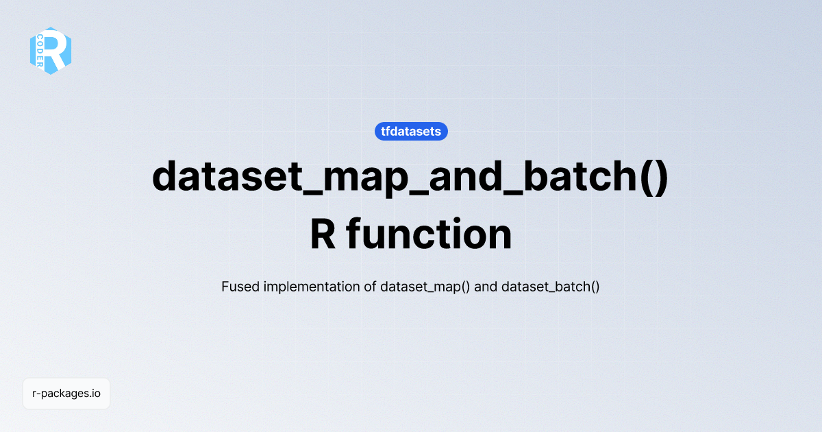 dataset_map_and_batch() R function from [tfdatasets] | R PACKAGES