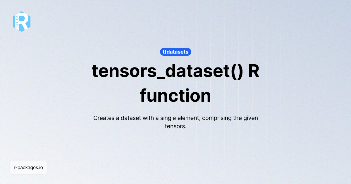 tensors_dataset() R function from [tfdatasets] | R PACKAGES