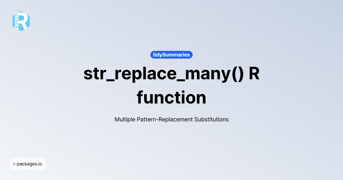str_replace_many() R function from [tidySummaries] | R PACKAGES