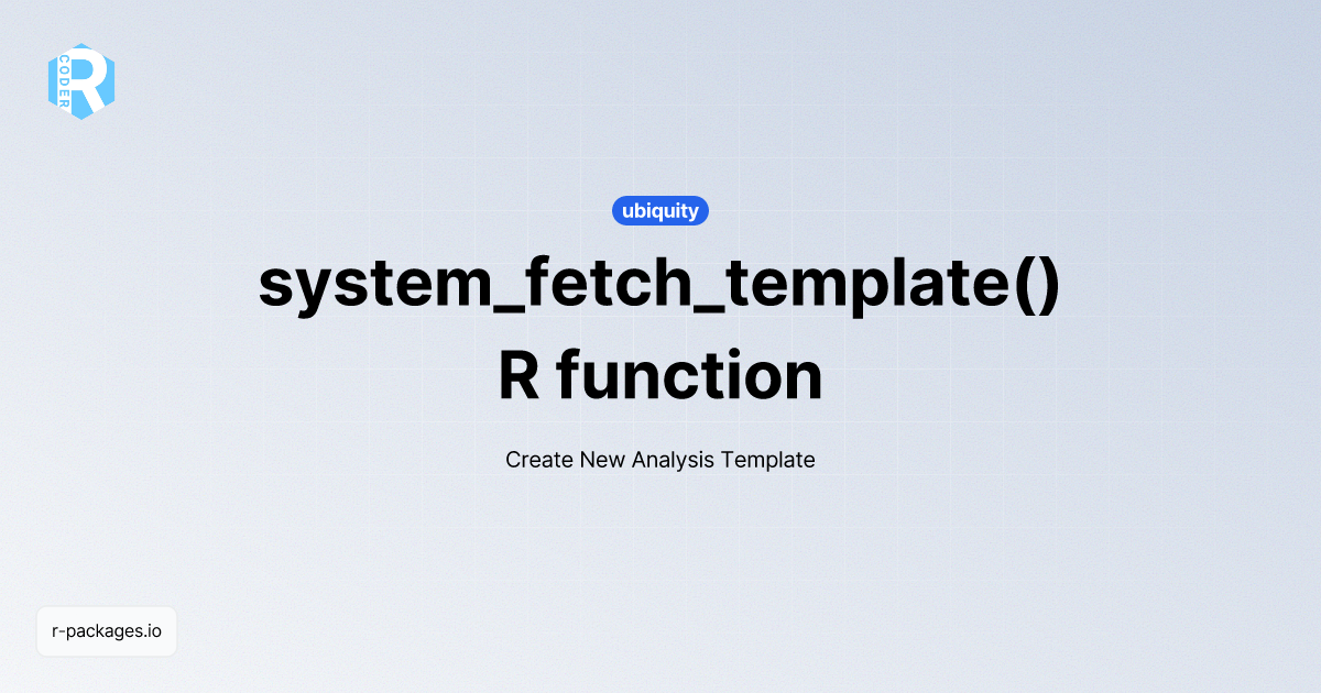 system_fetch_template() R function from [ubiquity] | R PACKAGES